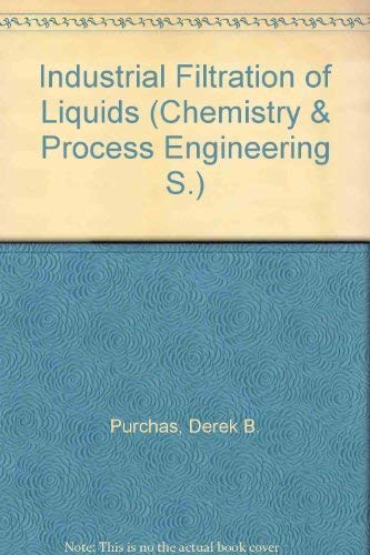 Industrial Filtration of Liquids (Chemistry & Process Engineering S ...