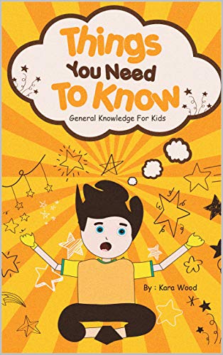 Things You Need To Know - General Knowledge Book For Kids eBook : Wood ...