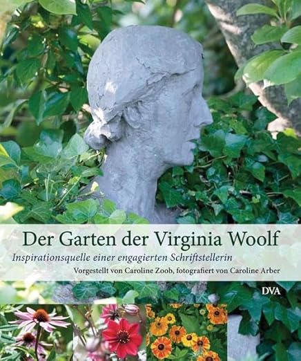 Der Garten der Virginia Woolf: Inspirationsquelle einer engagierten ...