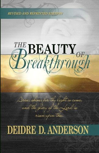 The Beauty of Breakthrough: Anderson, Deidre D: 9780615916606: Amazon ...