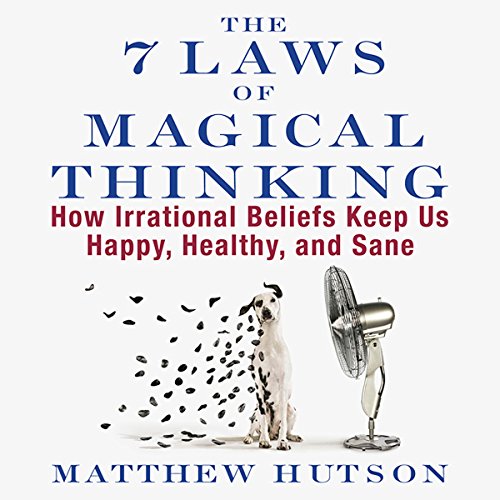 Amazon.com: The 7 Laws of Magical Thinking: How Irrational Beliefs Keep ...