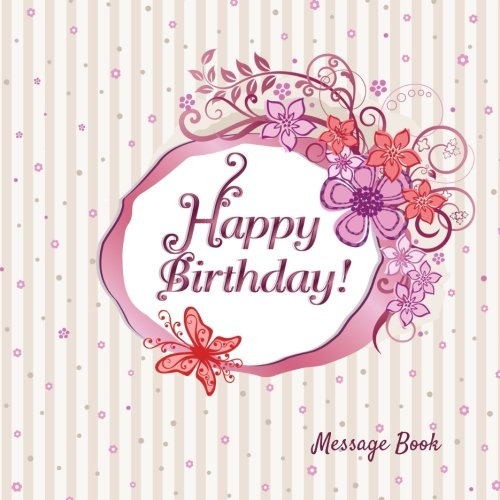 Happy Birthday Message Book: Guest Message Book, Keepsake, With 100 ...