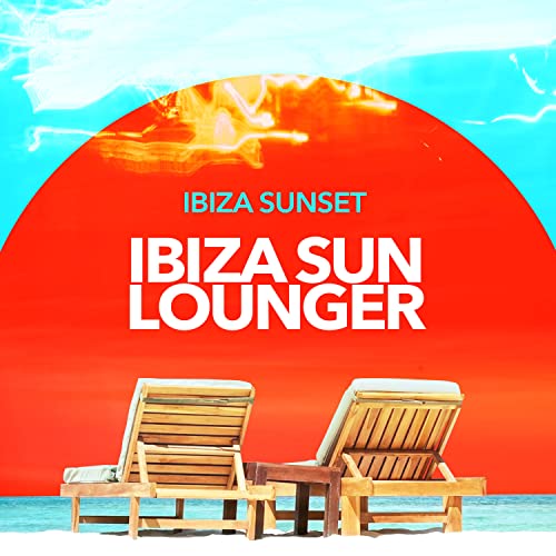 Ibiza Sun Lounger von Ibiza Sunset bei Amazon Music - Amazon.de