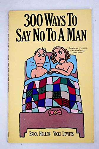 Amazon.com: 300 Ways To Say No To A Man: 9780671495343: Erica Heller ...