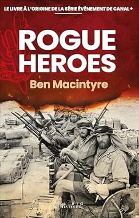 Amazon.com: Rogue Heroes: 9782379354229: Macintyre, Ben, Peylet, Benjamin, Fromentaud, Élise: Books