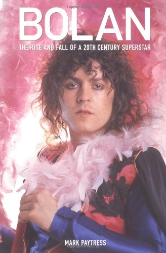 Bolan: The Rise and Fall of a 20th Century Superstar: Amazon.co.uk ...