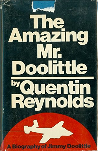 The Amazing Mr. Doolittle; A Biography of Lieutenant General James H ...