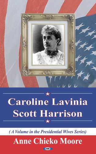 Caroline Lavinia Scott Harrison (Presidential Wives Series): Moore ...