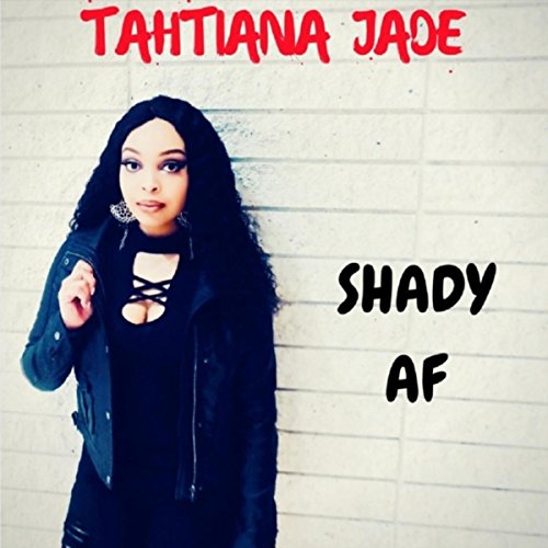 Shady AF by Tahtiana Jade on Amazon Music - Amazon.com