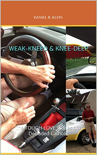 Amazon.com: WEAK-KNEED & KNEE-DEEP: The Tough-Love Stories of a Denuded ...