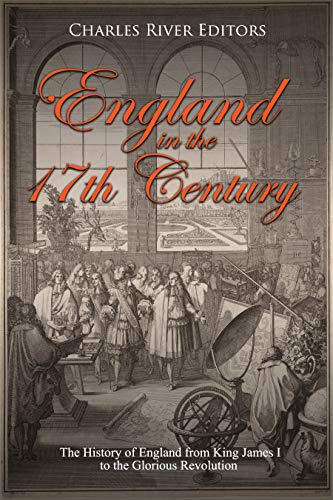 England in the 17th Century: The History of England from King James I ...
