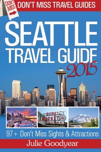 Seattle Travel Guide 2015: Goodyear, Julie: 9781910085578: Amazon.com ...