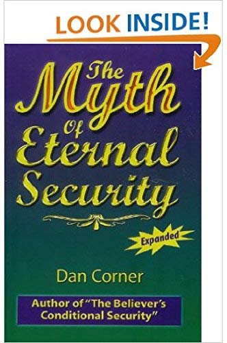 The Myth of Eternal Security: Dan Corner: 9780976247005: Amazon.com: Books