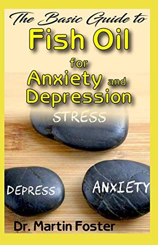Buy The Basic Guide to Fish Oil for Anxiety and Depression: All you ...