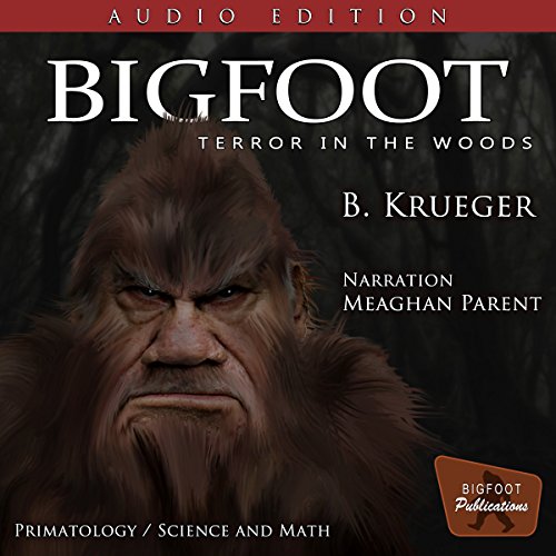 Amazon.com: Bigfoot, Terror in the Woods (Audible Audio Edition): B. Krueger, Meaghan Parent ...