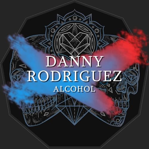 Écouter Alcohol par Danny Rodriguez sur Amazon Music Unlimited
