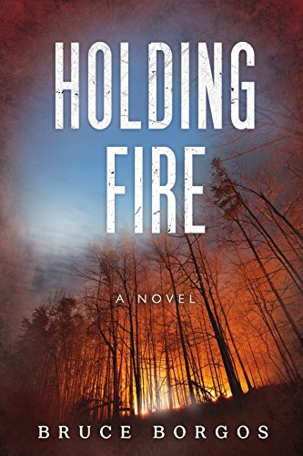 Holding Fire - Kindle edition by Borgos, Bruce. Literature & Fiction ...