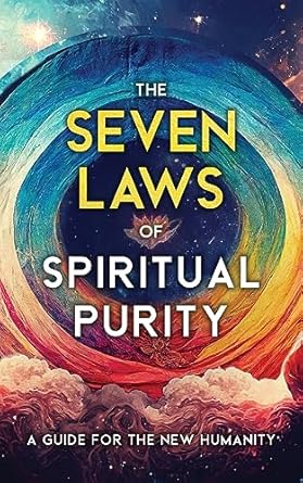 The Seven Laws of Spiritual Purity: A Guide for the New Humanity ...