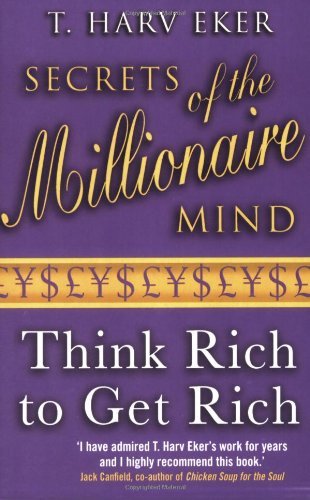 (Secrets of the Millionaire Mind: Think Rich to Get Rich!) [By: T. Harv ...