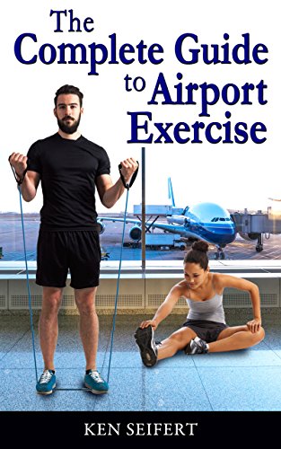 Amazon.com: The Complete Guide to Airport Exercise eBook : Seifert, Ken ...
