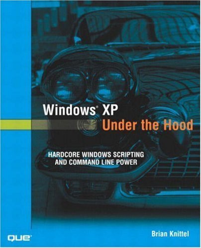 Windows XP Under the Hood: Hardcore Windows Scripting and Command Line ...