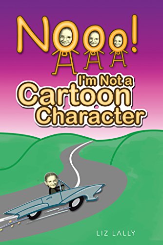 Noooo! I'm Not a Cartoon Character - Kindle edition by Lally, Liz ...