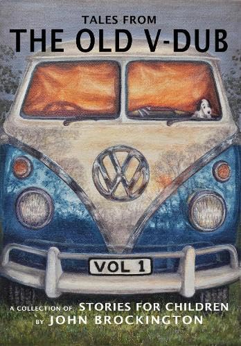 Tales from the Old V-Dub: A collection of children's stories and ...