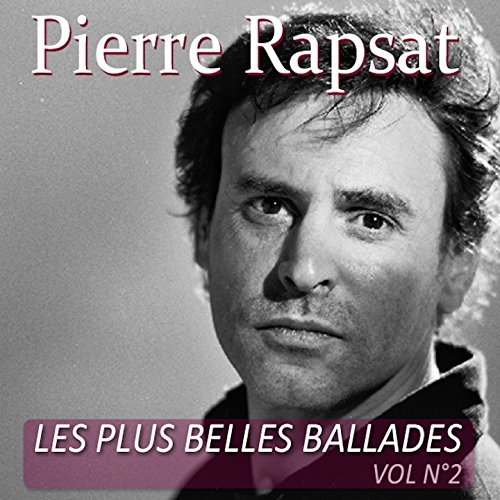 Play Les plus belles ballades de Pierre Rapsat, vol. 2 by Pierre Rapsat ...