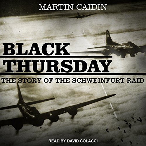 Black Thursday: The Story of the Schweinfurt Raid (Audible Audio ...