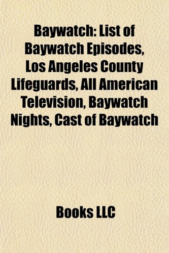 Baywatch: List of Baywatch Episodes, Los Angeles County Lifeguards, All ...