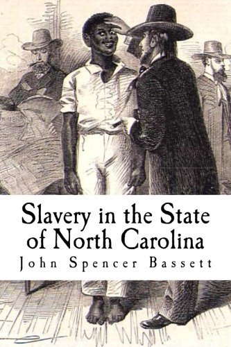 Slavery in the State of North Carolina by John Spencer Bassett (2012-10 ...