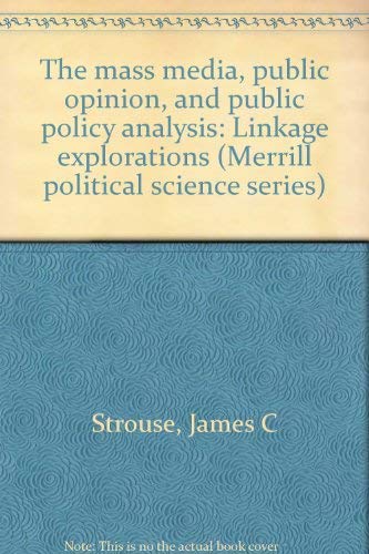 The mass media, public opinion, and public policy analysis: Linkage ...