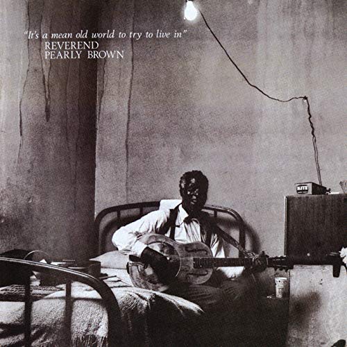 Amazon MusicでReverend Pearly BrownのIt's A Mean Old World To Try To Live ...