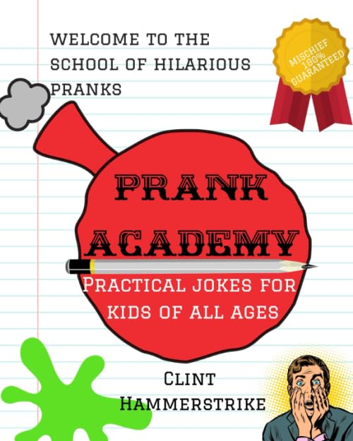 Prank Academy: Practical jokes for kids of all ages: Hammerstrike ...