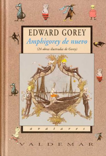 Amphigorey de nuevo: 24 obras ilustradas de Gorey : Gorey, Edward ...