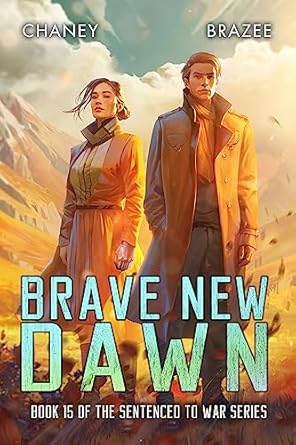 Amazon.com: Brave New Dawn (Sentenced to War Book 15) eBook : Chaney, J.N., Brazee, Jonathan P ...