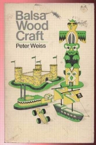 Balsa wood craft: Weiss, Peter: 9780688500078: Amazon.com: Books