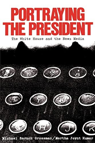 Portraying the President: The White House and the News Media | Amazon ...