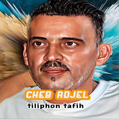 Écouter Tiliphon Tfih de Cheb Adjel sur Amazon Music Unlimited