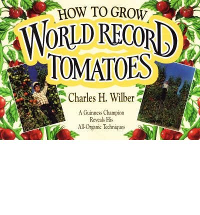 [(How to Grow World Record Tomatoes: A Guinness Champion Reveals His ...