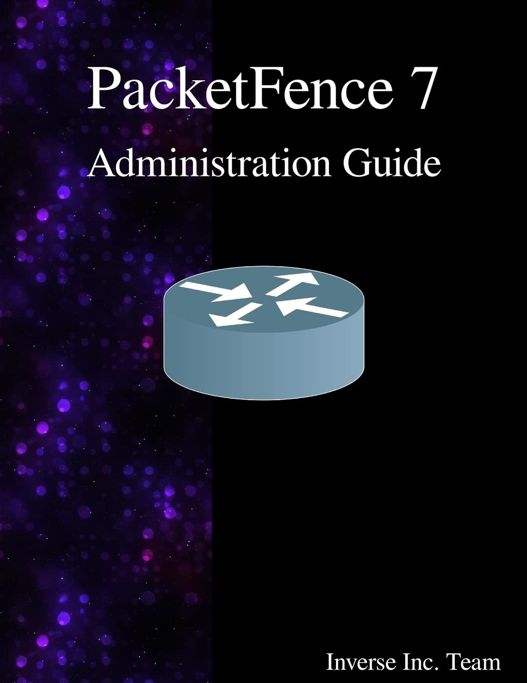 PacketFence 7 Administration Guide: Team, Inverse Inc.: 9789888407187 ...