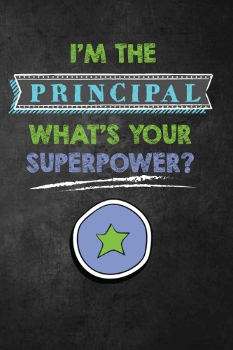 I'm the Principal What's Your Superpower?: Journal with Lined and Blank ...