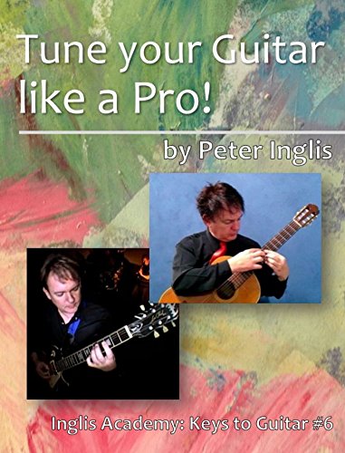 Tune your Guitar like a Pro! (Inglis Academy: Keys to Guitar Book 6 ...