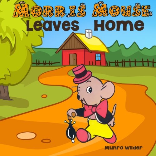 Morris Mouse Leaves Home (Morris Mouse Series): Wilder, Munro ...