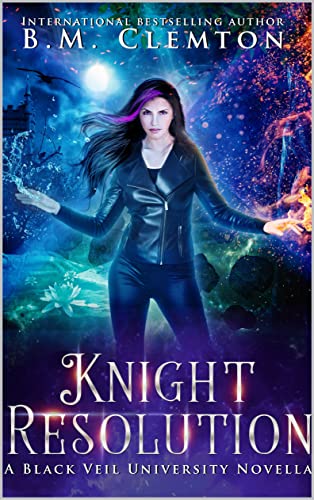 Amazon.com: Knight Resolution (Black Veil University Book 6) eBook : Clemton, B.M. : Kindle Store