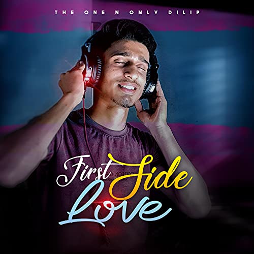 Play First Side Love by The One N Only Dilip on Amazon Music Unlimited