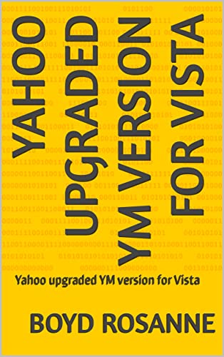 Yahoo upgraded YM version for Vista: Yahoo upgraded YM version for Vista eBook : ROSANNE, BOYD ...