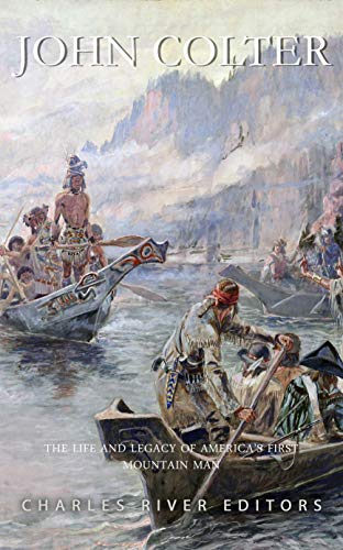 Amazon.com: John Colter: The Life and Legacy of America’s First ...