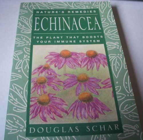 Echinacea: The Plant That Boosts Your Immune System (Nature's Remedies ...
