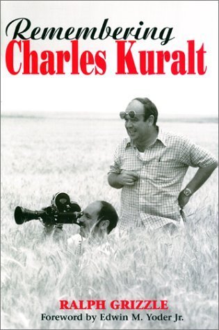 Remembering Charles Kuralt by Ralph Grizzle (2001-09-01): Grizzle ...